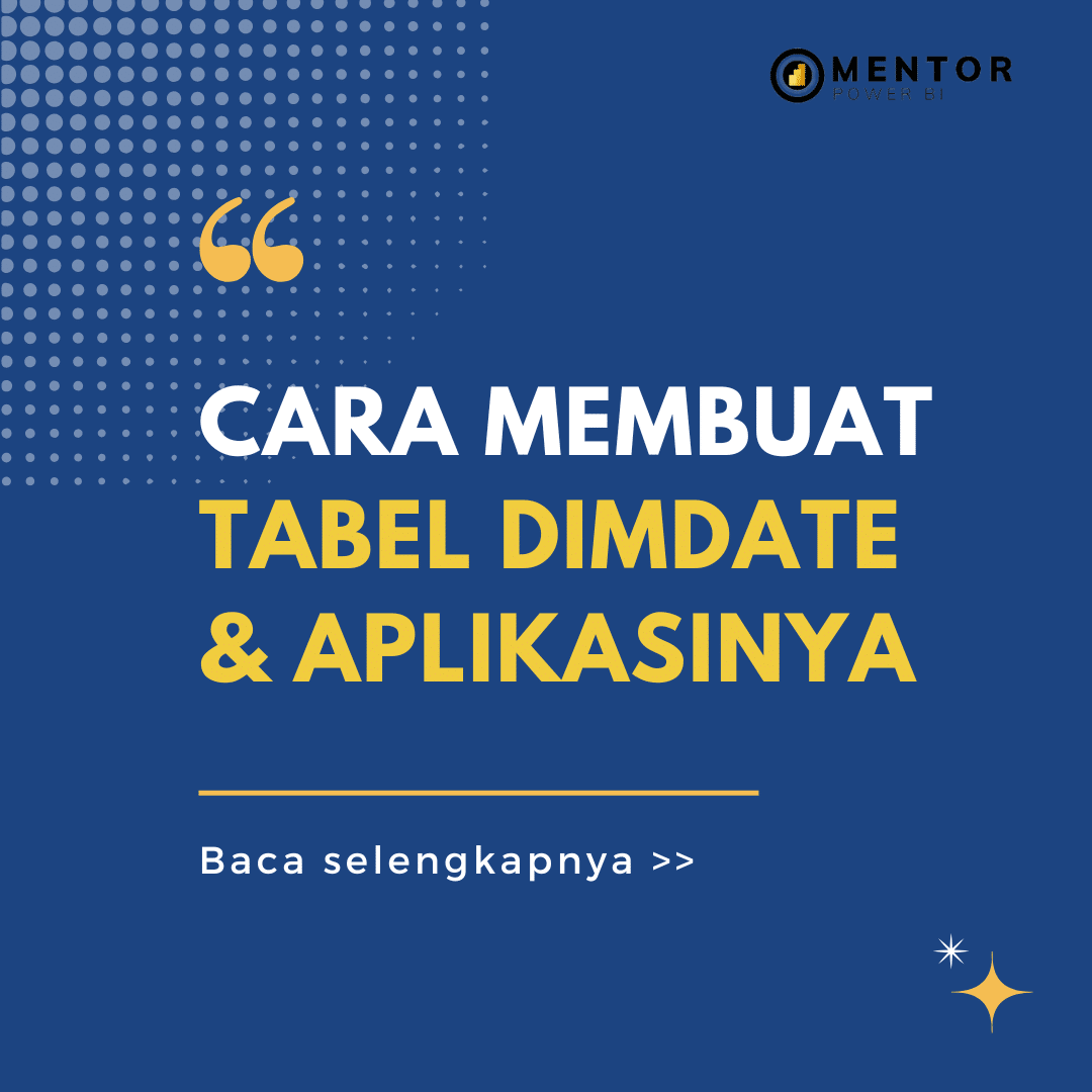 Cara Membuat Tabel DimDate dan Aplikasinya - Training Power BI ...
